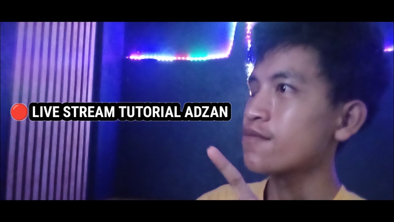 🔴 LIVE STREAM tutorial adzan untuk pemula simak ya || Part 4 - YouTube