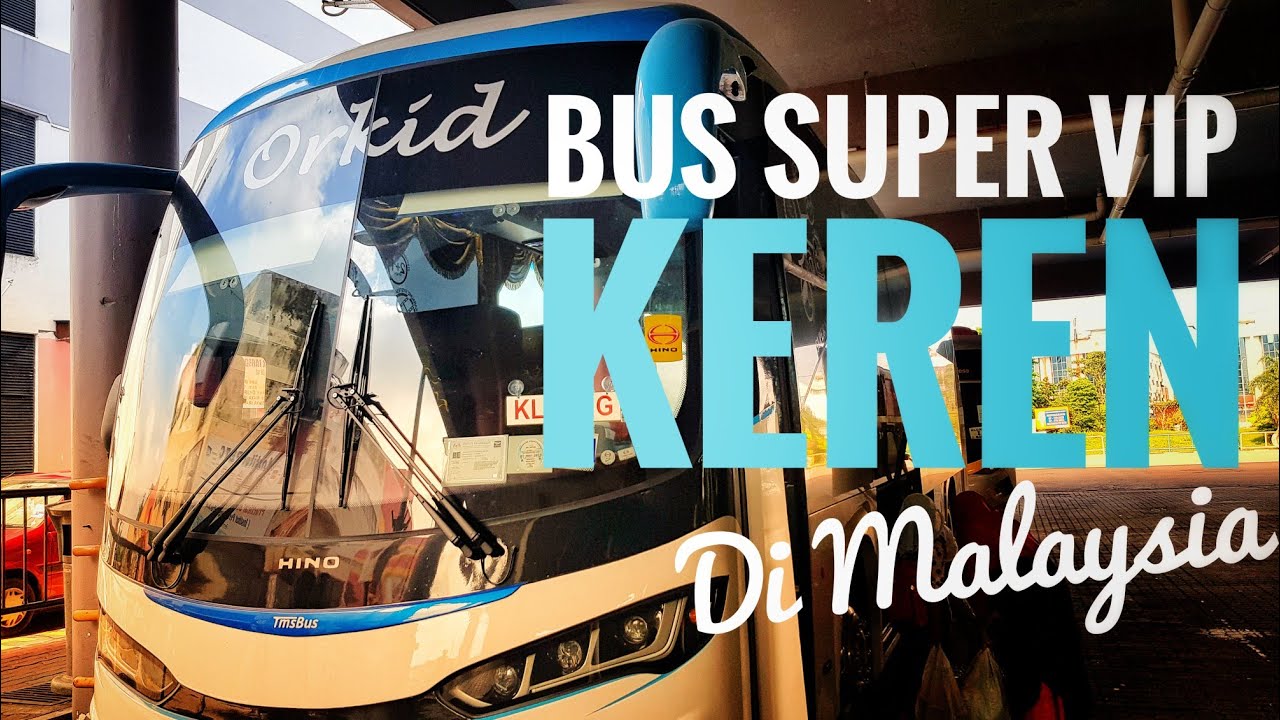 Bus Super VIP di Kluang ke Johore Malaysia dengan Fasilitas yang keren ...
