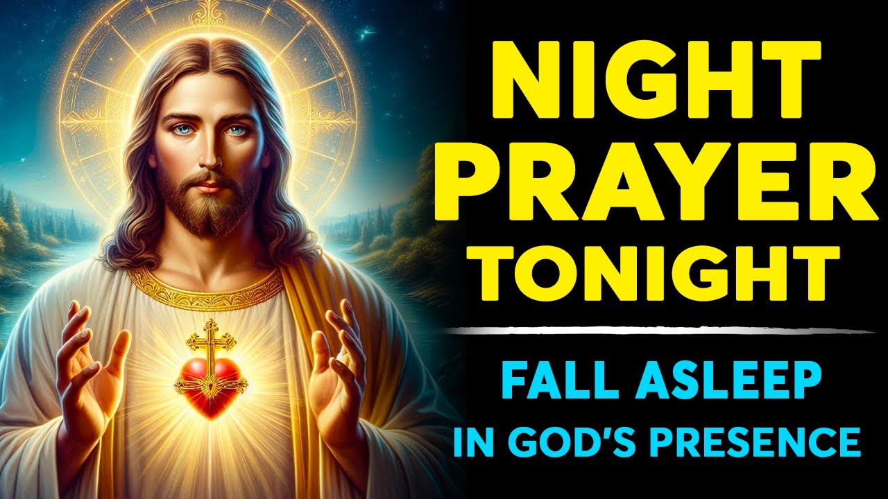 NIGHT PRAYER TONIGHT 🙏 Fall Asleep In God's Presence - This Will Bless ...
