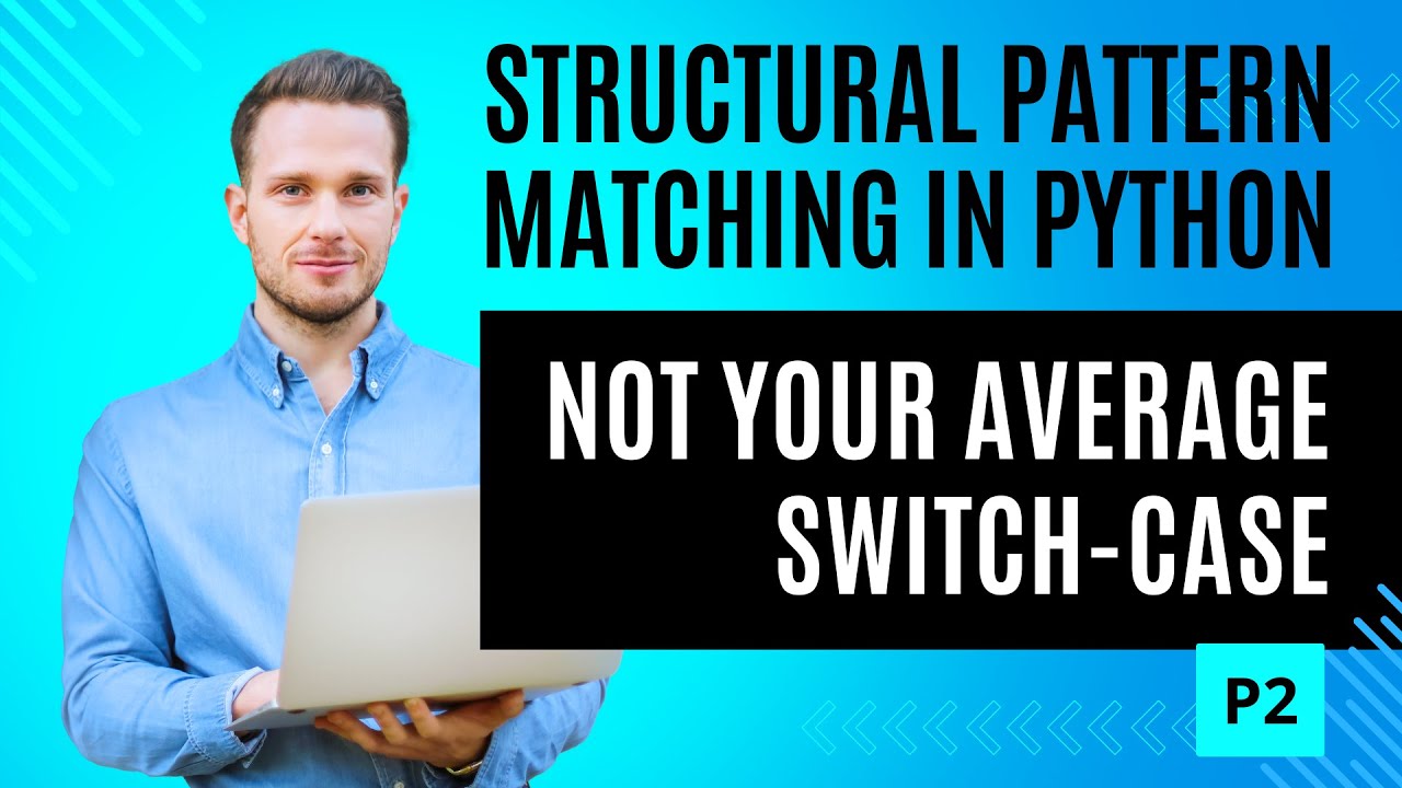 Structural Pattern Matching In Python Not Your Average Switch Case Youtube