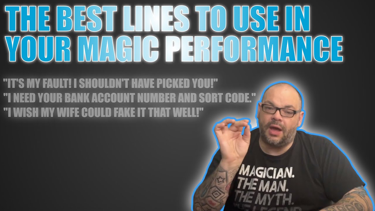 The Best Lines To Use In Your Magic Performance (AND THEY AREN'T HACK ...