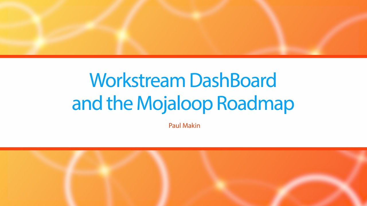Workstream DashBoard and the Mojaloop Roadmap - YouTube