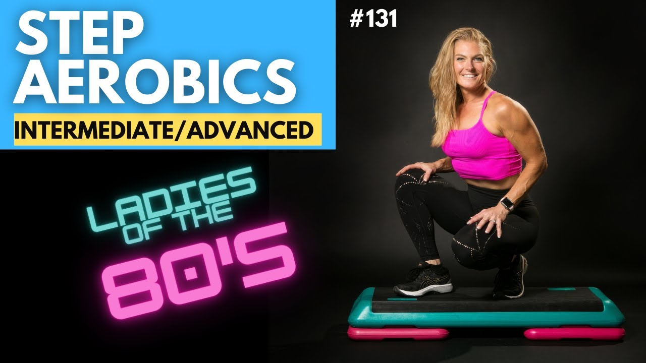 Step Aerobics Workout LADIES OF THE 80s 🔥Intermediate Advanced 🔥 - YouTube