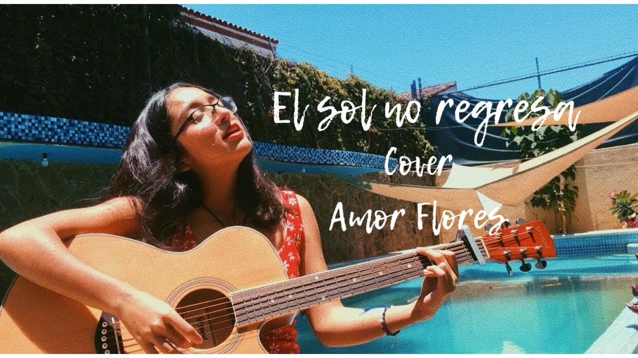 El Sol No Regresa (Cover Amor Flores) - YouTube