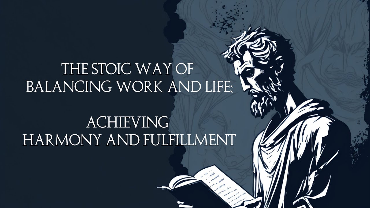 The Stoic Way of Balancing Work and Life Achieving Harmony and ...