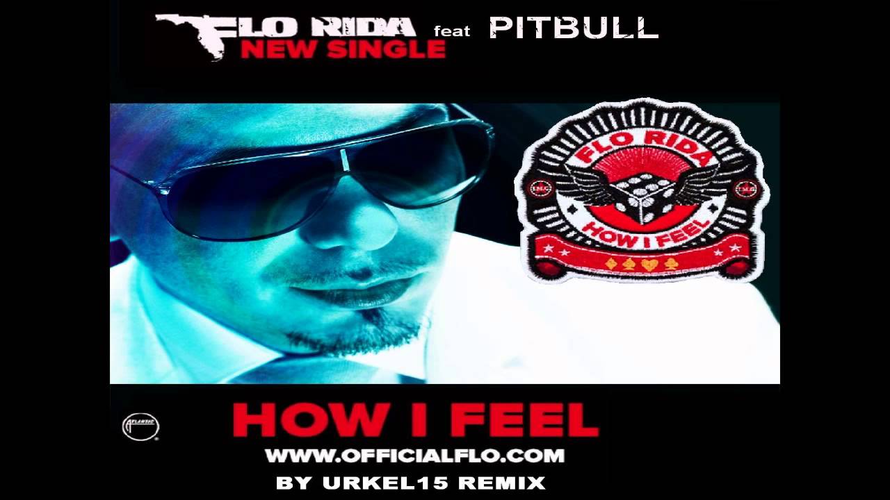 Flo Rida ft Pitbull '' How I Feel '' ( Urkel15 Remix ) - YouTube
