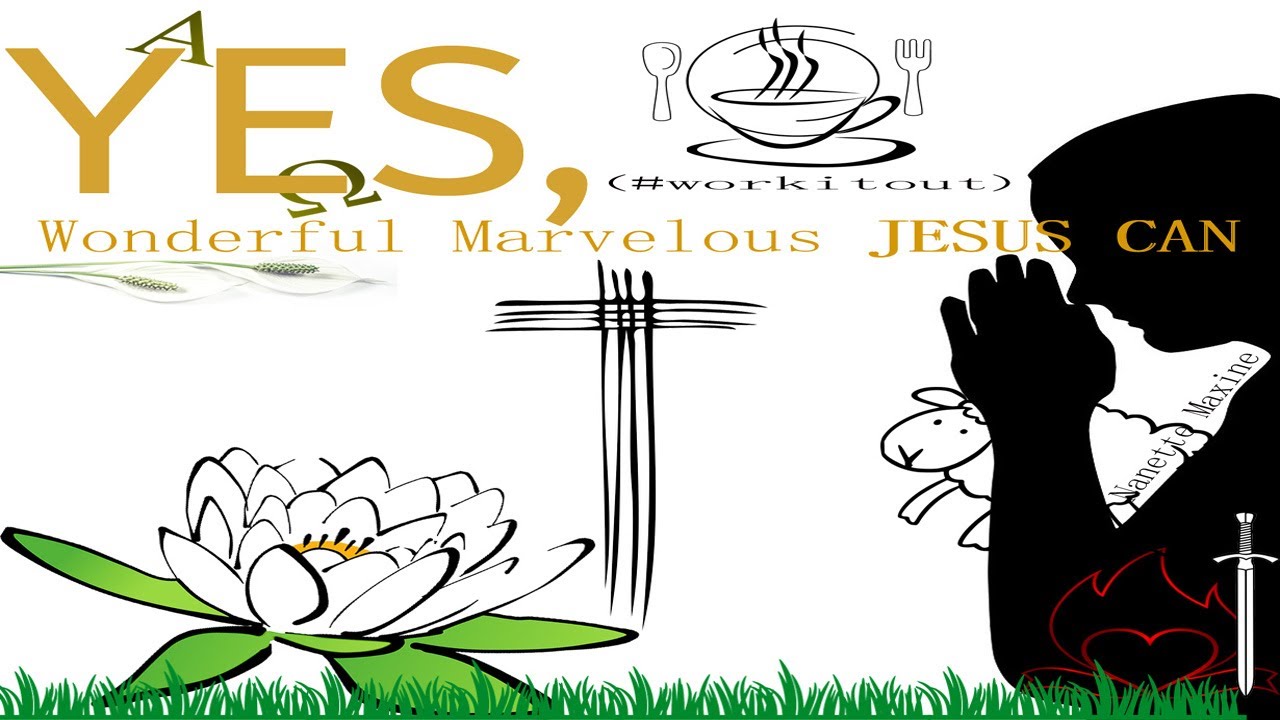Yes Wonderful Marvelous Jesus Can Songwriter Nanette Maxine Bible ...