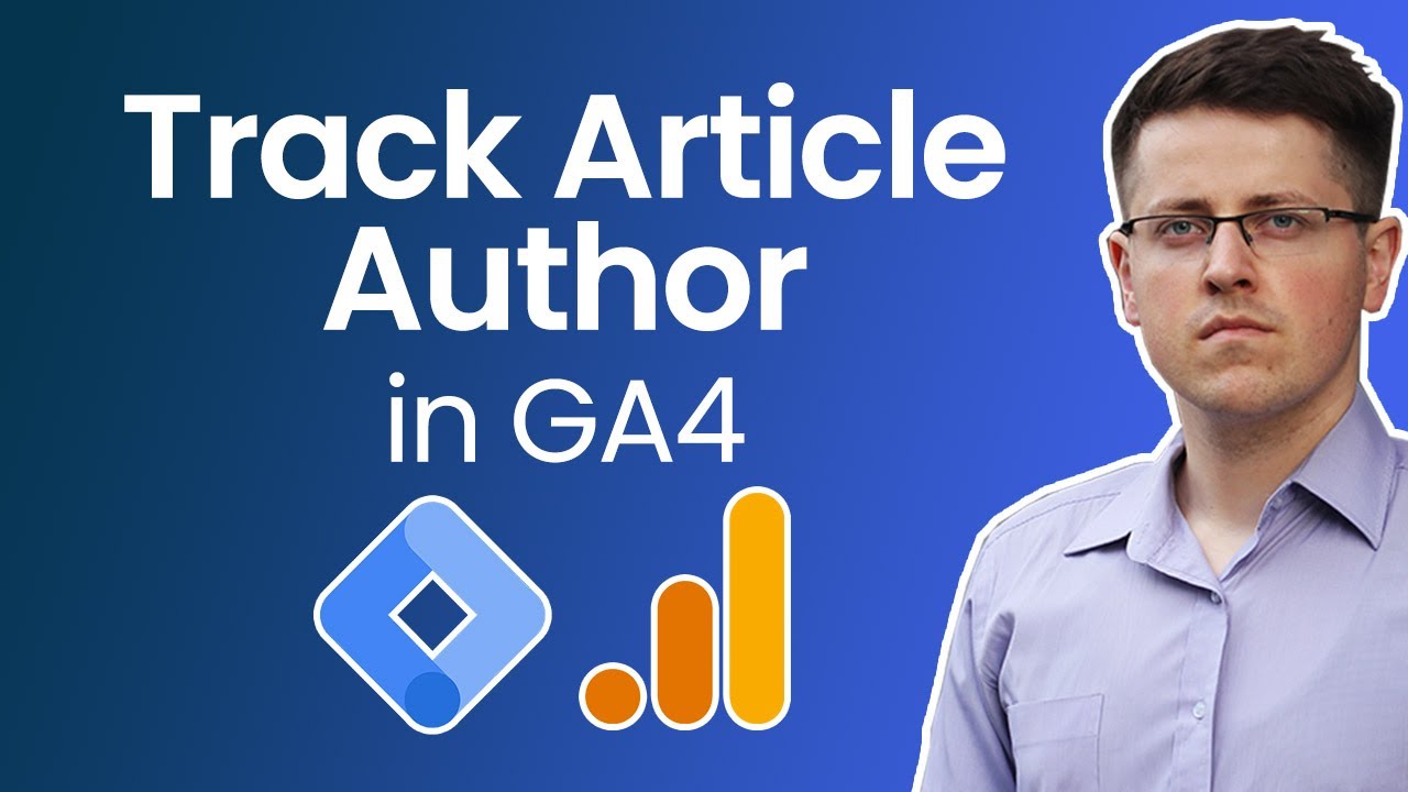 Track article author with Google Analytics 4 and GTM - YouTube