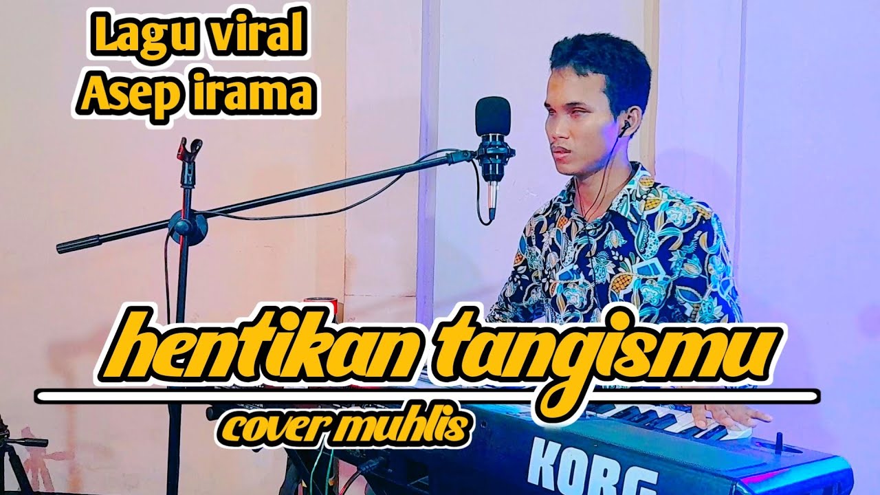 HENTIKAN TANGISMU ASEP IRAMA COVER DANGDUT BY MUHLIS | LAGU YANG LAGI ...