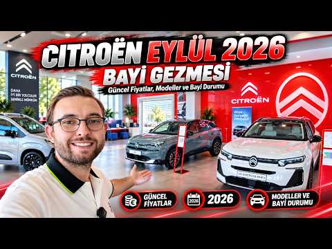 CITROËN EYLÜL 2026 BAYİ GEZMESİ | Güncel Fiyatlar, Modeller ve Bayi Durumu