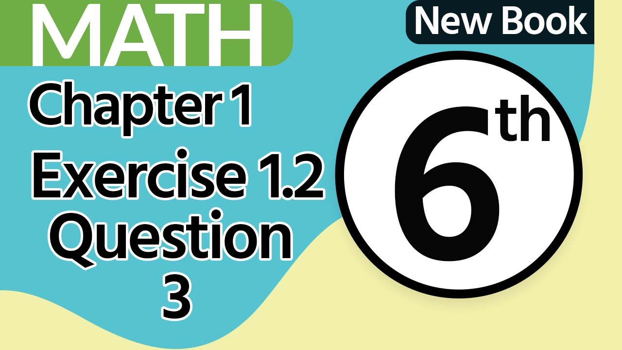 6th Class Math New Book Chapter 1 - Exercise 1.2 Question 3 - Class 6 ...