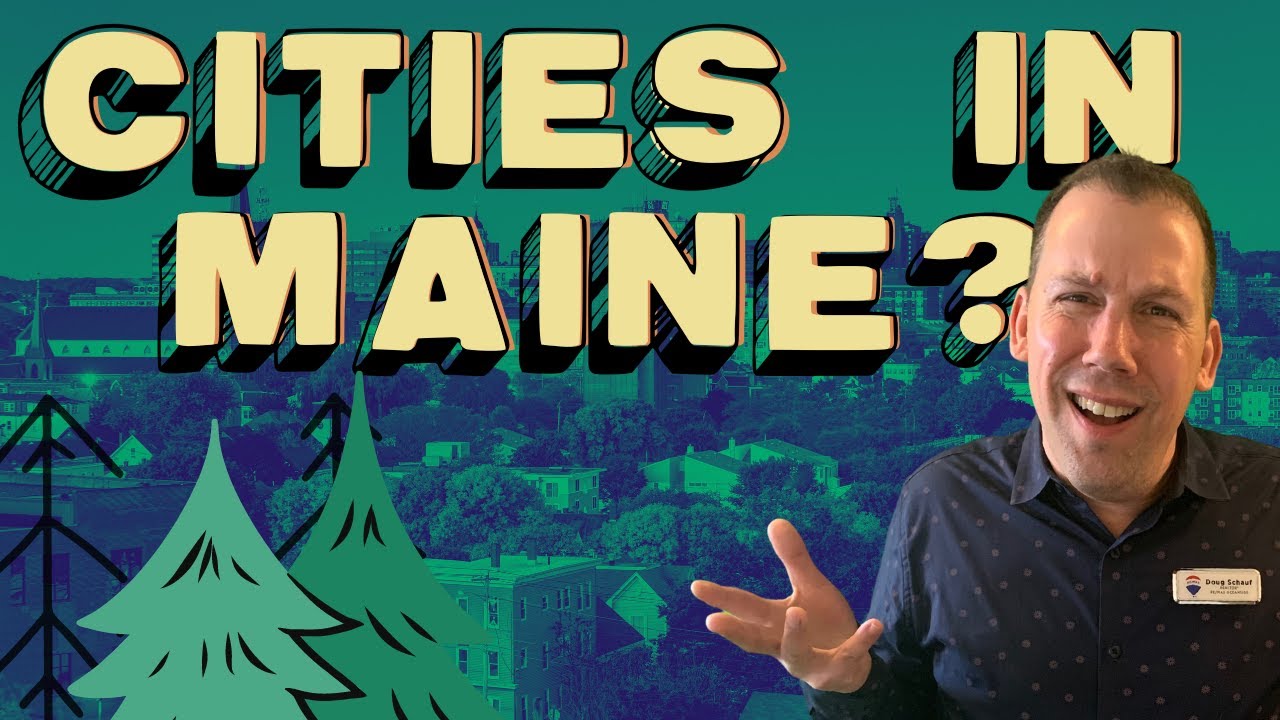 Are there cities in Maine ask a Maine Realtor - YouTube