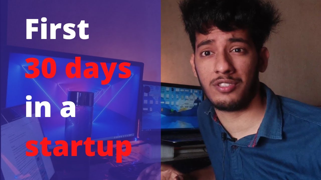 my-first-30-days-in-a-startup-company-youtube