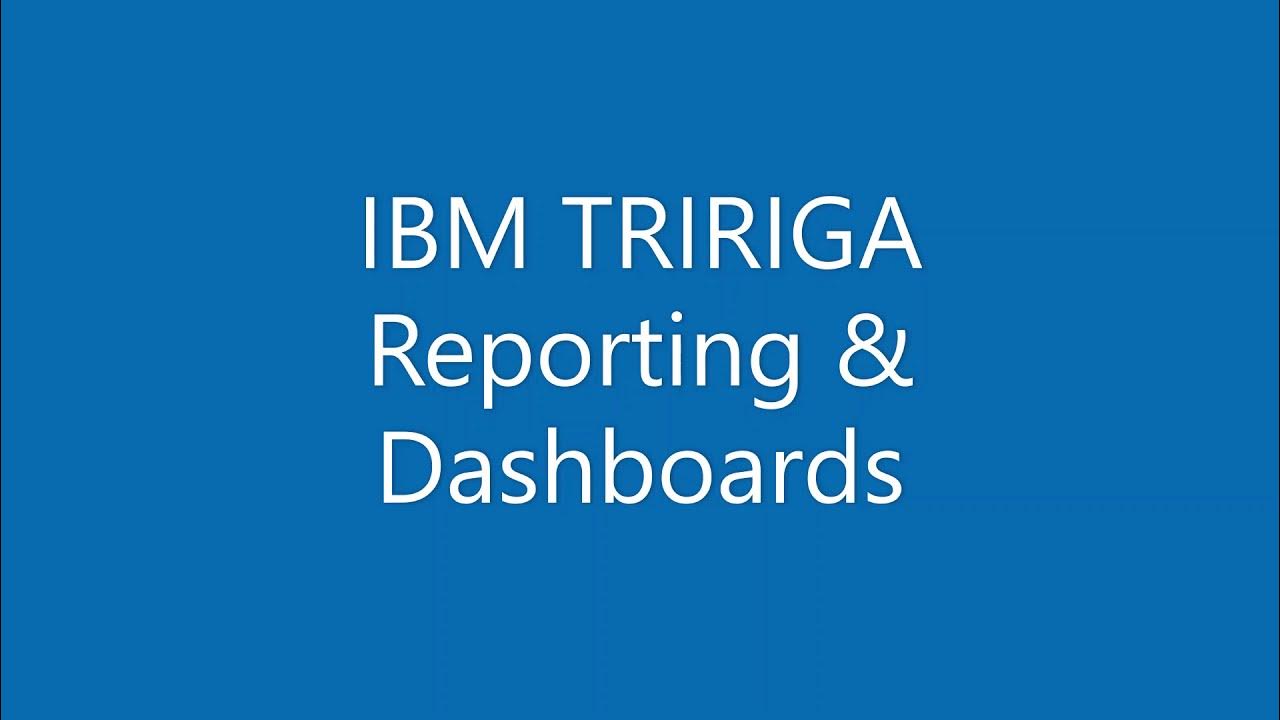 12 IBM TRIRIGA Reporting and Dashboards - YouTube