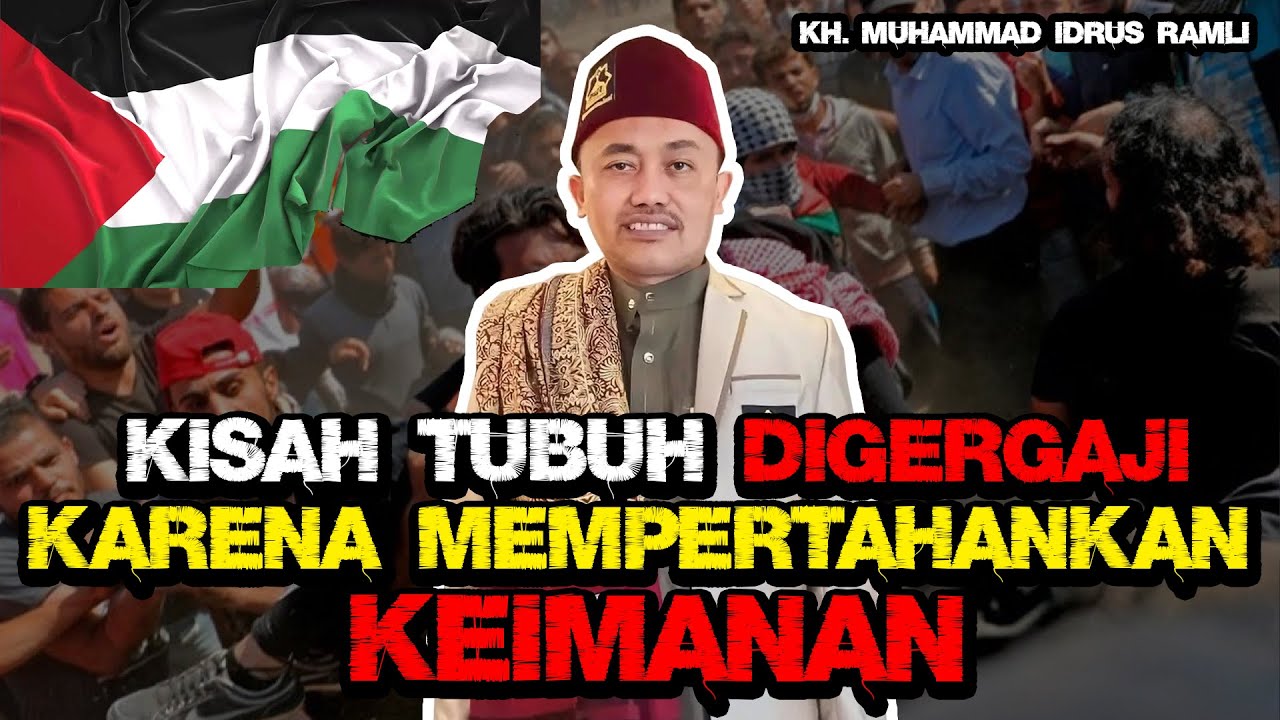 TUBUH DIGERGAJI KARENA MEMPERTAHANKAN IMAN - KH. MUHAMMAD IDRUS RAMLI ...