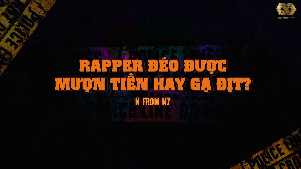 Rapper đéo được mượn tiền hay gạ địt? - N from N7 - YouTube