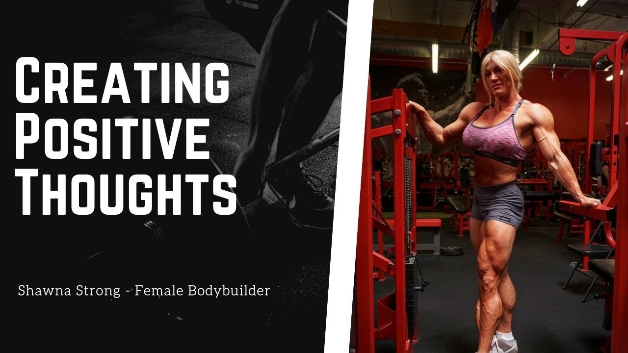 Creating Positive Thoughts - Shawna Strong - Female Body Builder - YouTube
