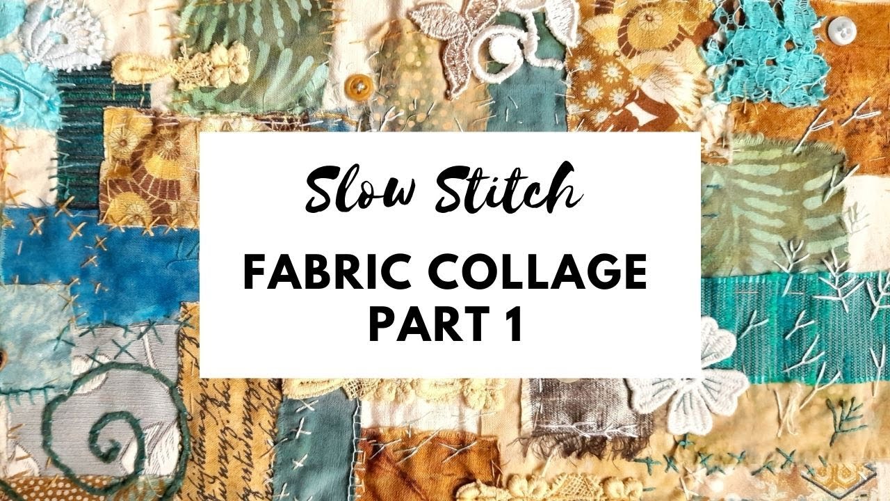 Fabric Collage Slow Stitch Project Part 1 - YouTube