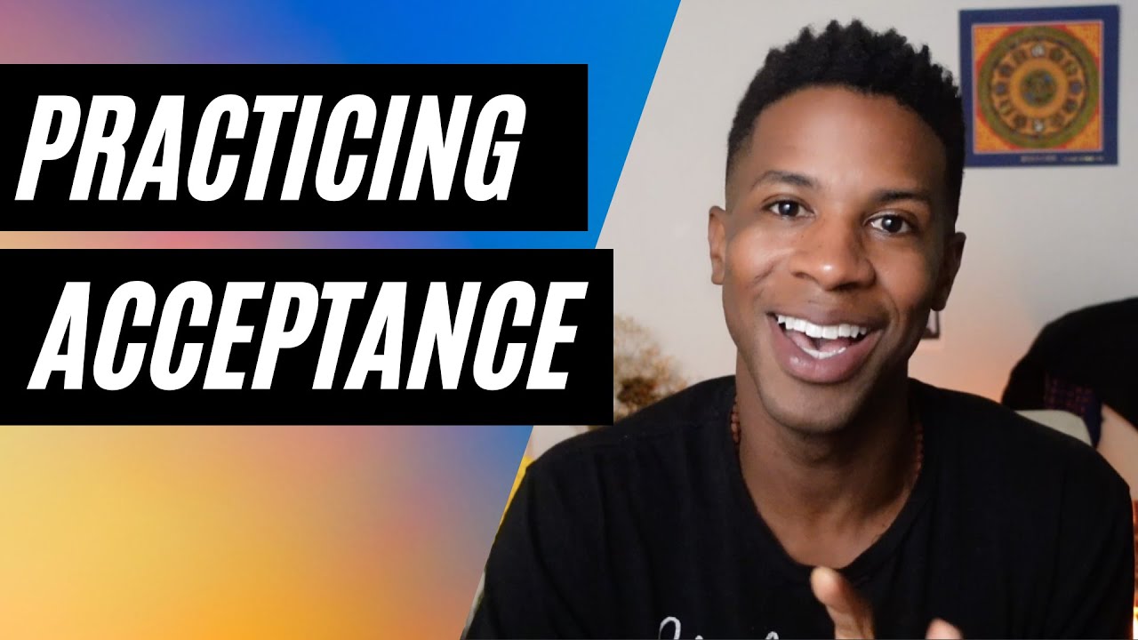 Practicing Acceptance - YouTube