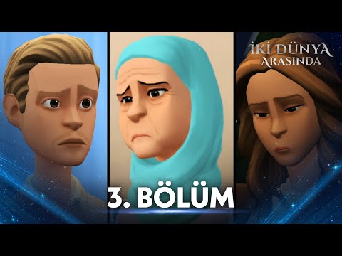 İki Dünya Arasında 3. Bölüm @sametlyzzz