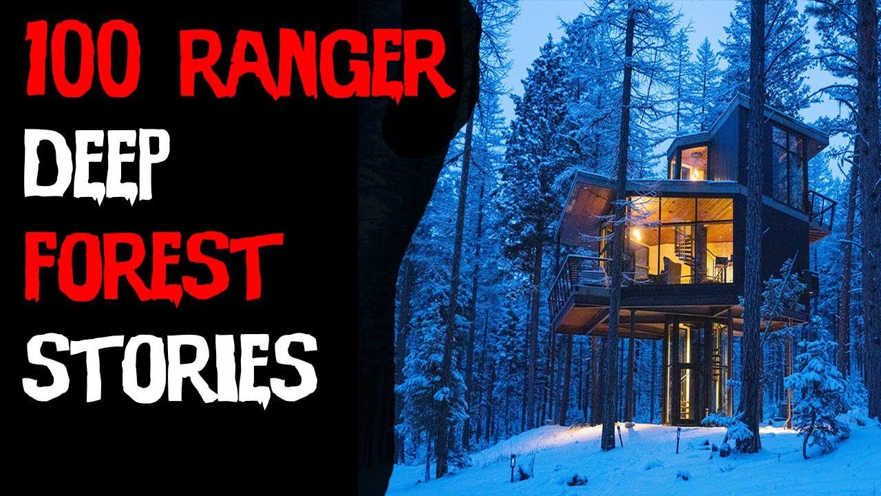 100 TERRIFYING Park Ranger & Deep Woods Wilderness Horror Stories ...