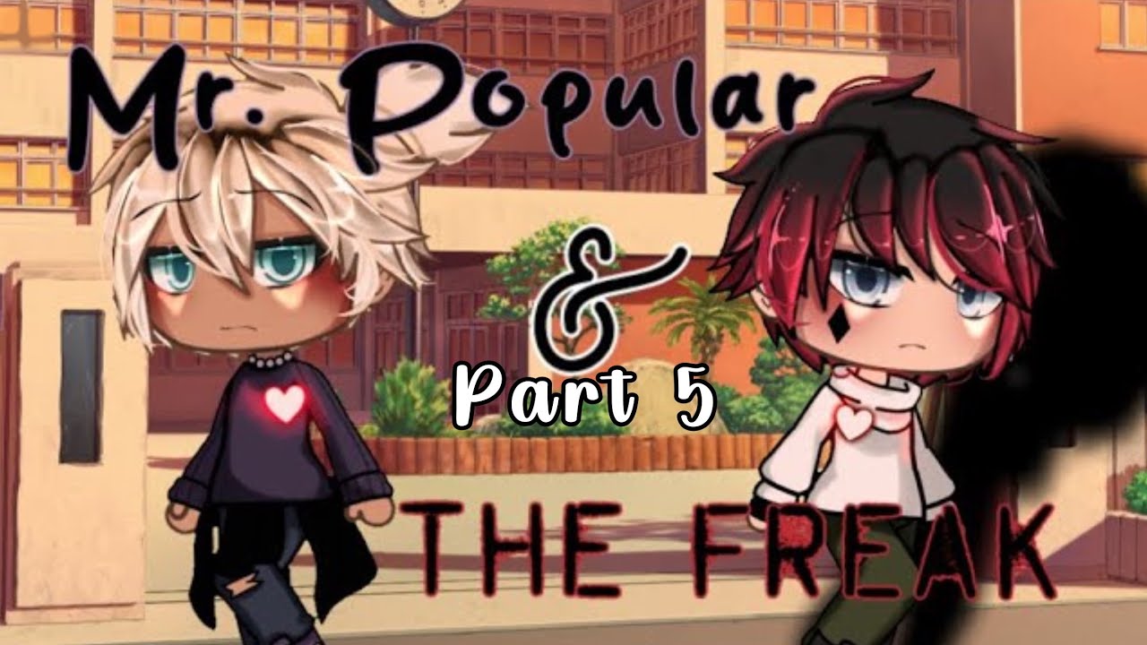 Mr Popular and The Freak || Part 5/6 - YouTube