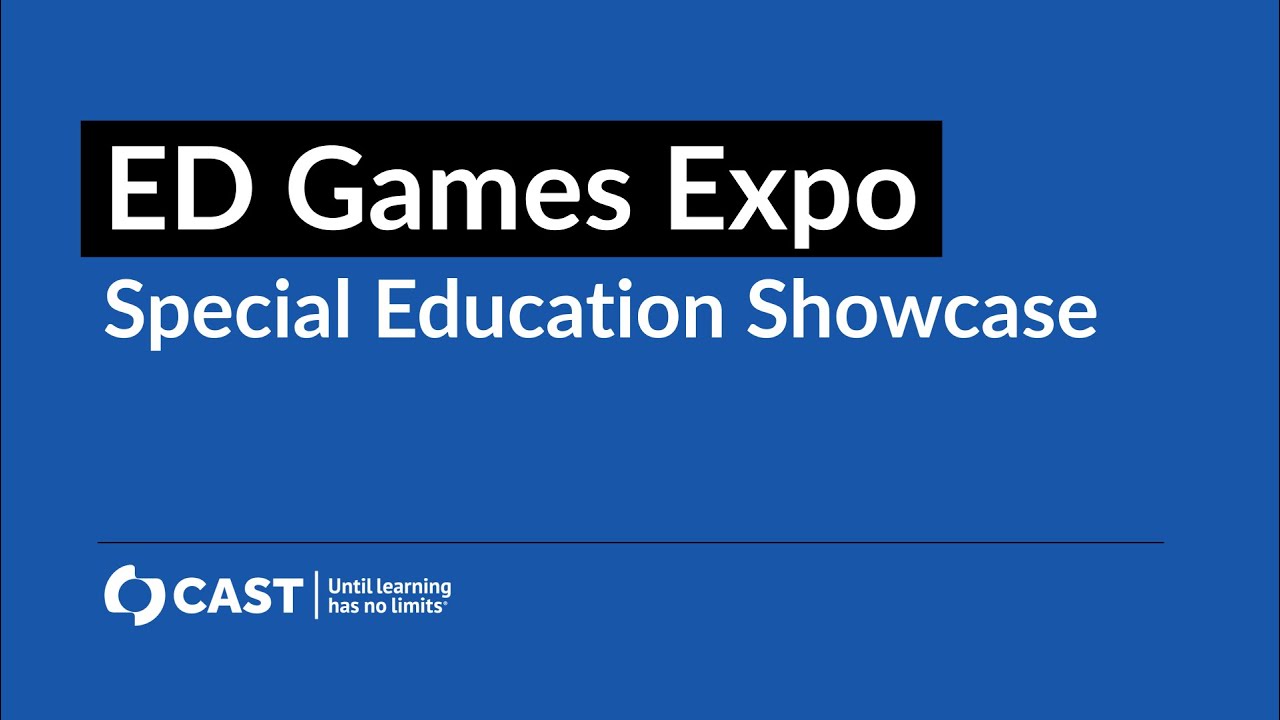 ED Games Expo 2021 Event-CAST Special Education Showcase: Stories of ...