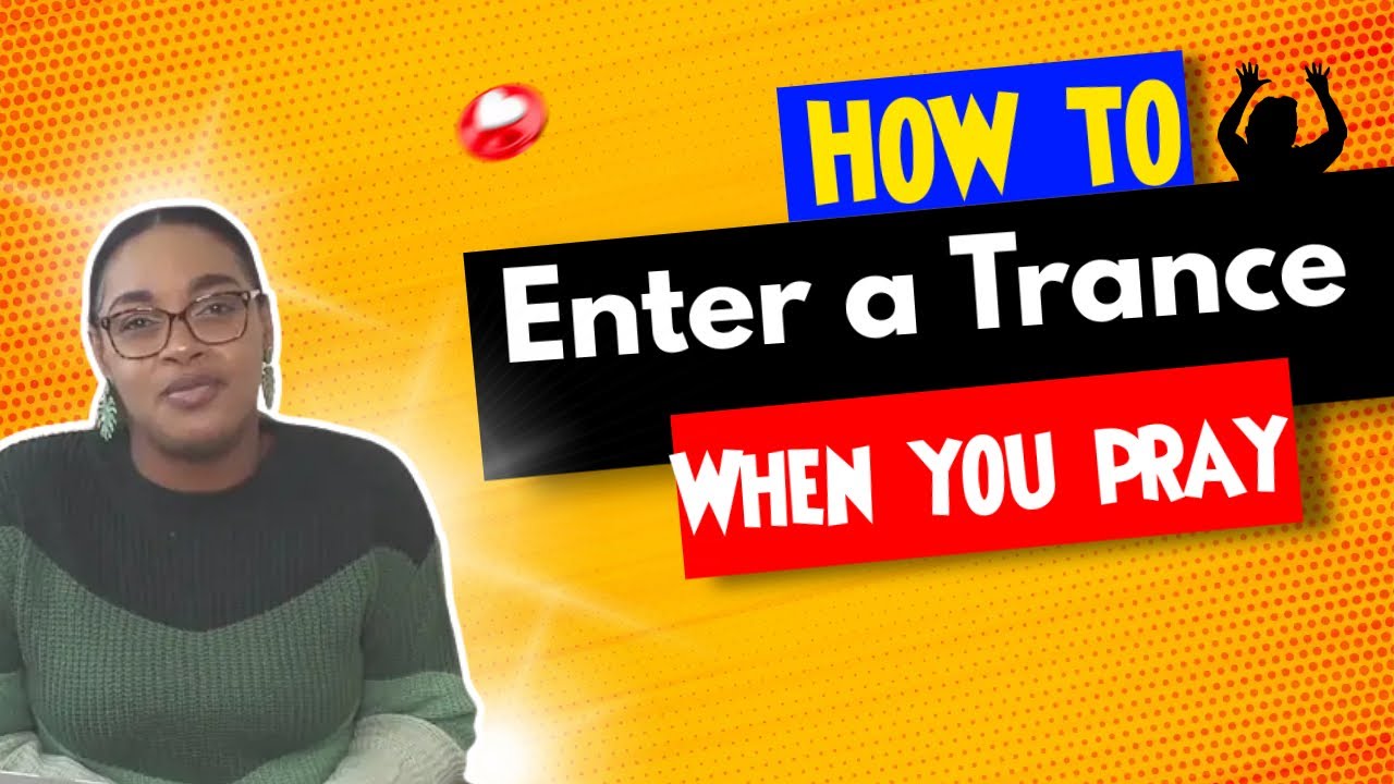 HOW TO GO INTO A TRANCE WHEN YOU PRAY LEGALLY - YouTube