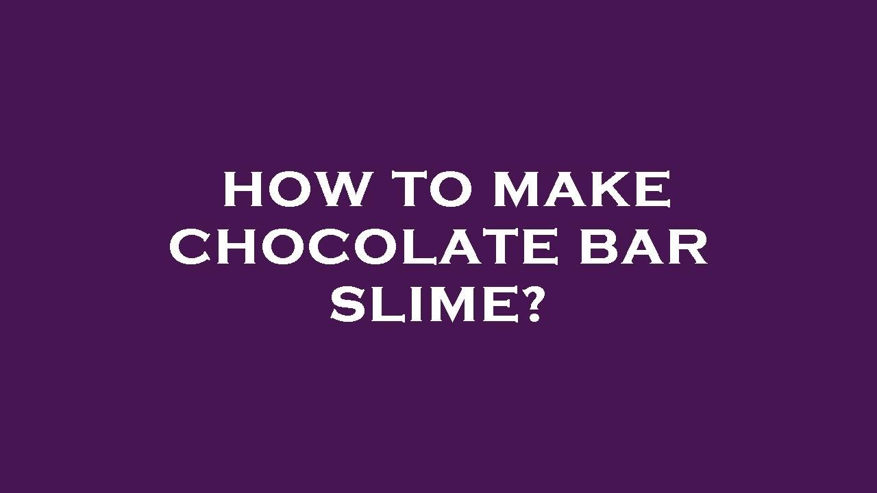 How to make chocolate bar slime? - YouTube