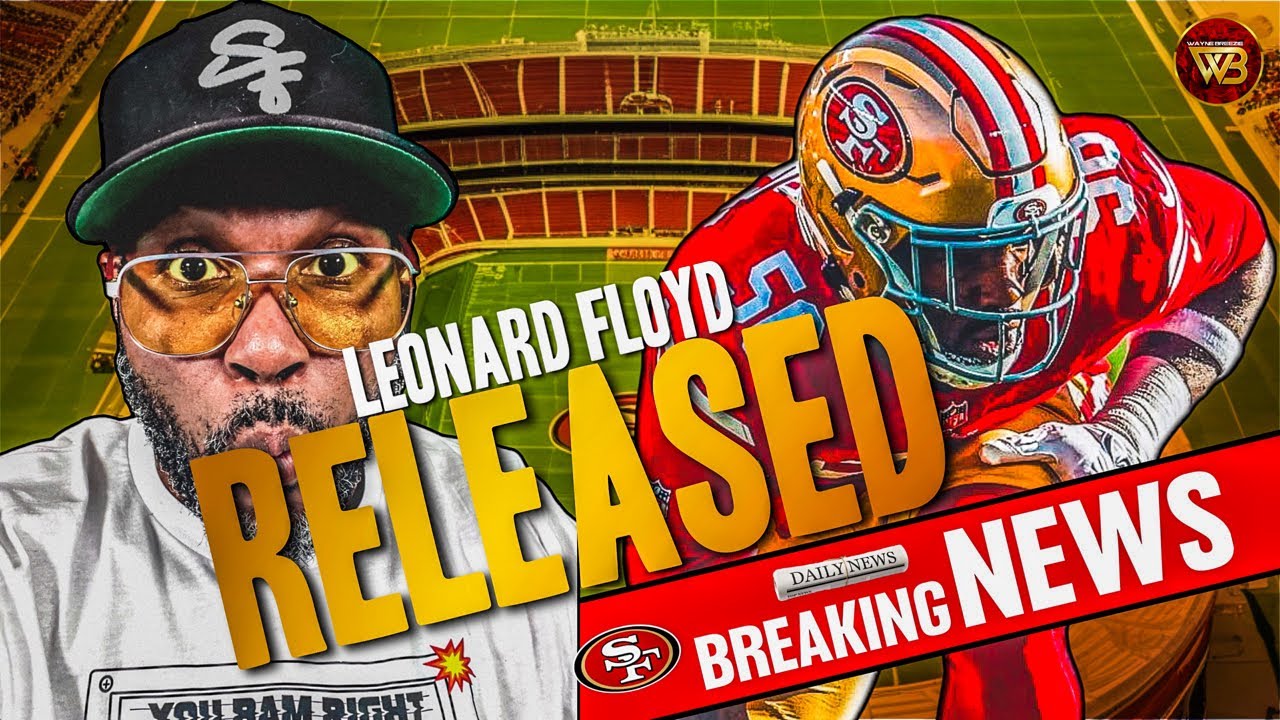 Breaking News: The 49ers are releasing DE Leonard Floyd after one ...
