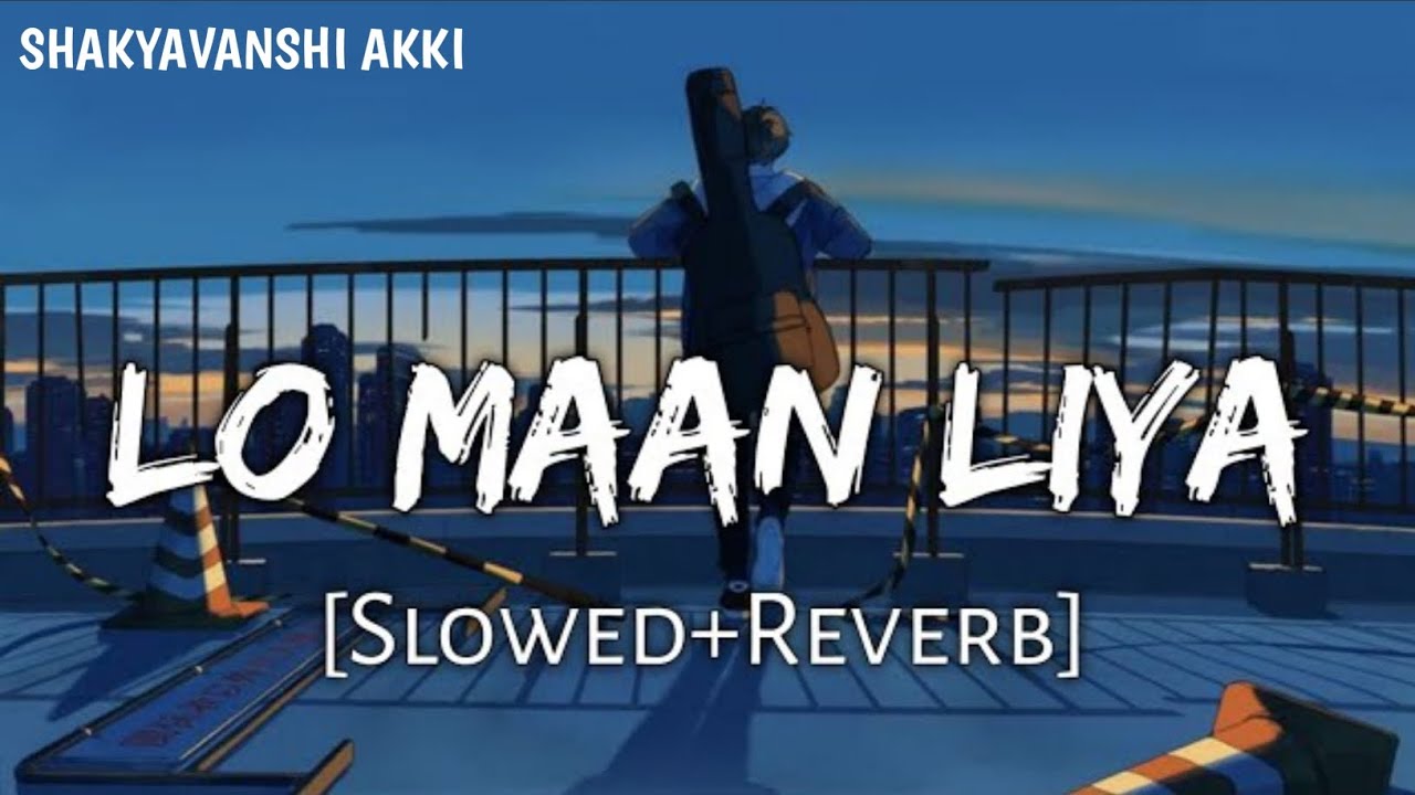 Lo Maan Liya -Lofi (slowed+reverb) | Arijit Singh | Raj Reboot ...