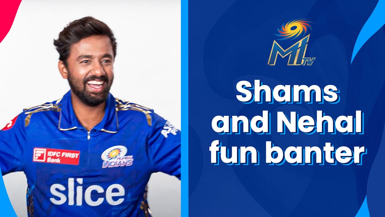 Nehal Wadhera and Shams Mulani fun banter | Mumbai Indians - YouTube