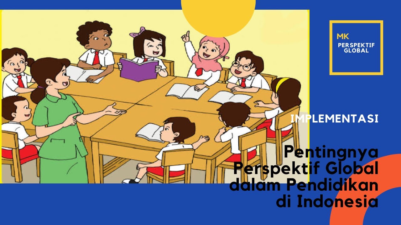 (IMPLEMENTASI) Pentingnya Perspektif Global dalam Pendidikan di ...