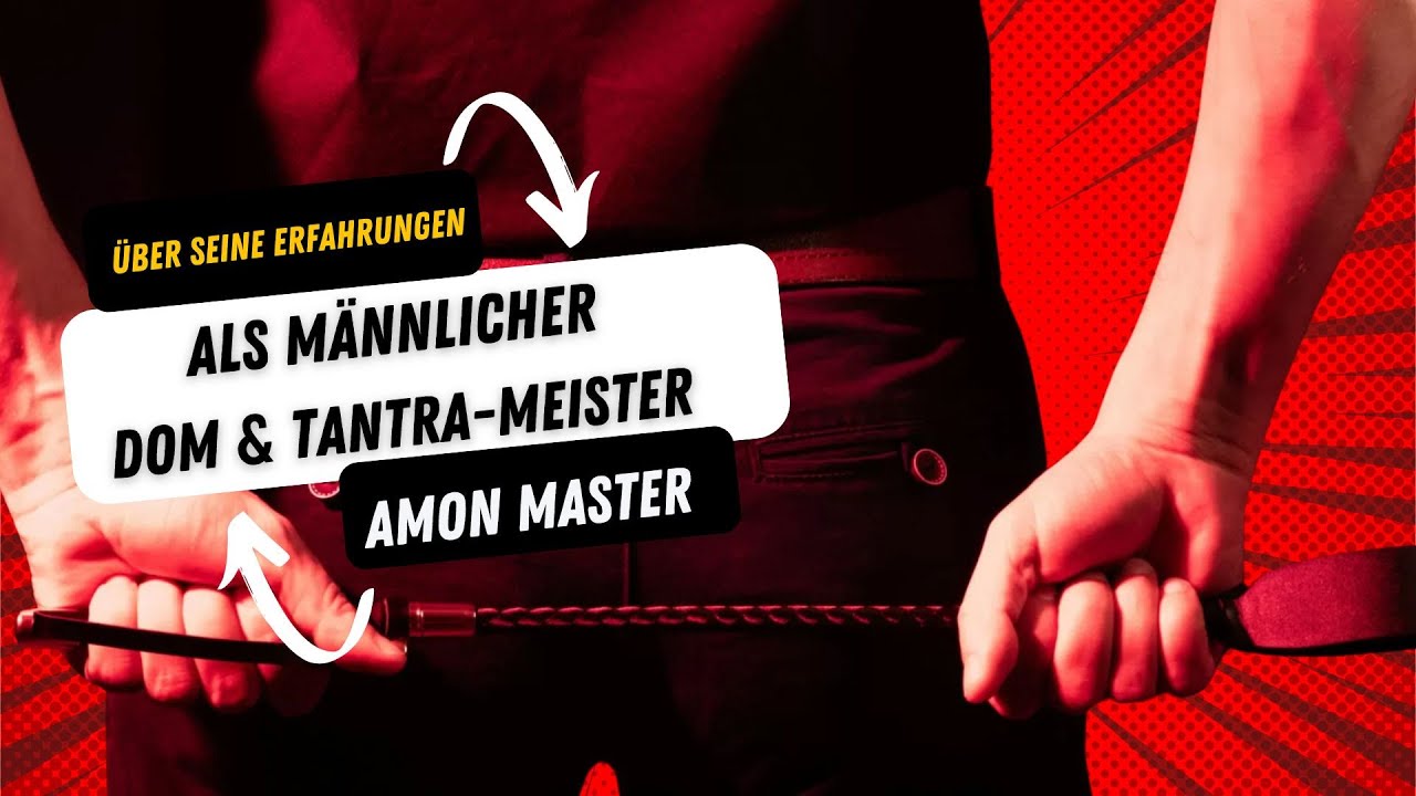 Amon Master über seine Erfahrungen als männlicher Dom und Tantra-Meister - YouTube