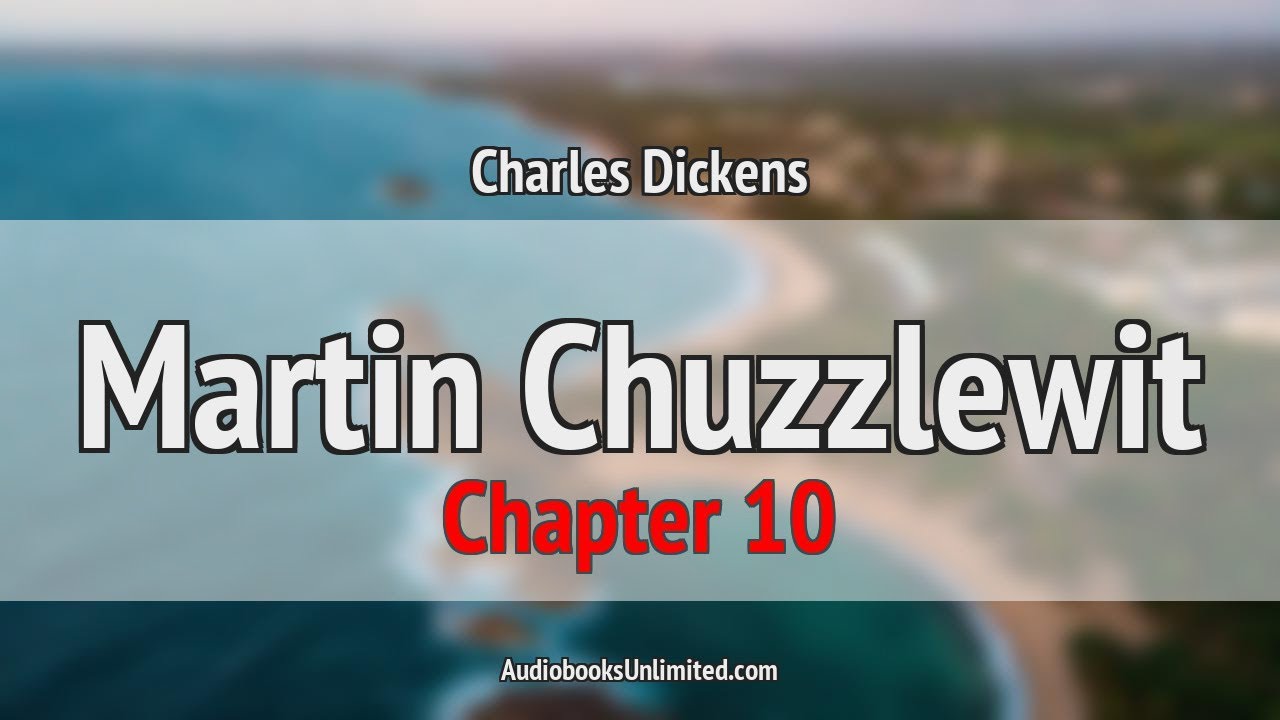 Martin Chuzzlewit Audiobook Chapter 10 - YouTube