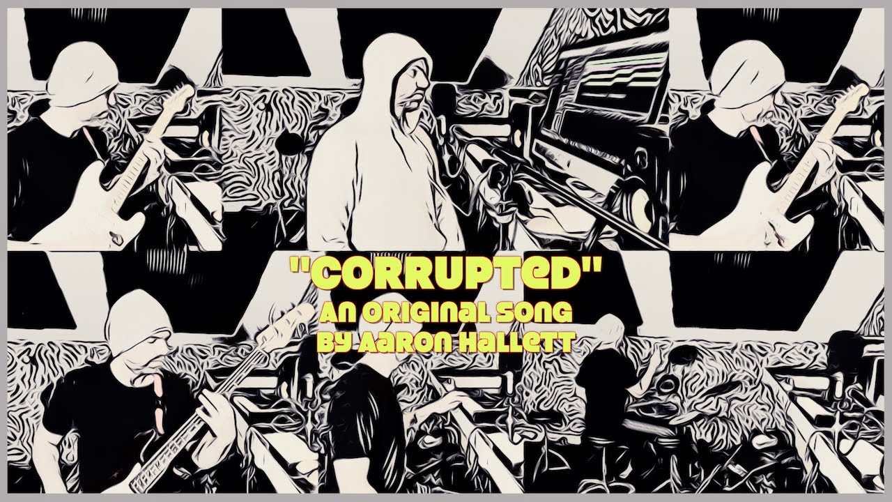 "Corrupted" an Original Song by Aaron Hallett - YouTube