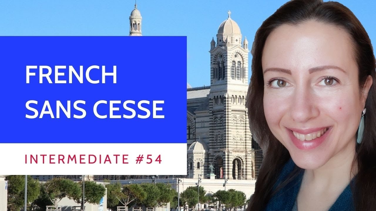 Intermediate #54 French sans cesse - YouTube