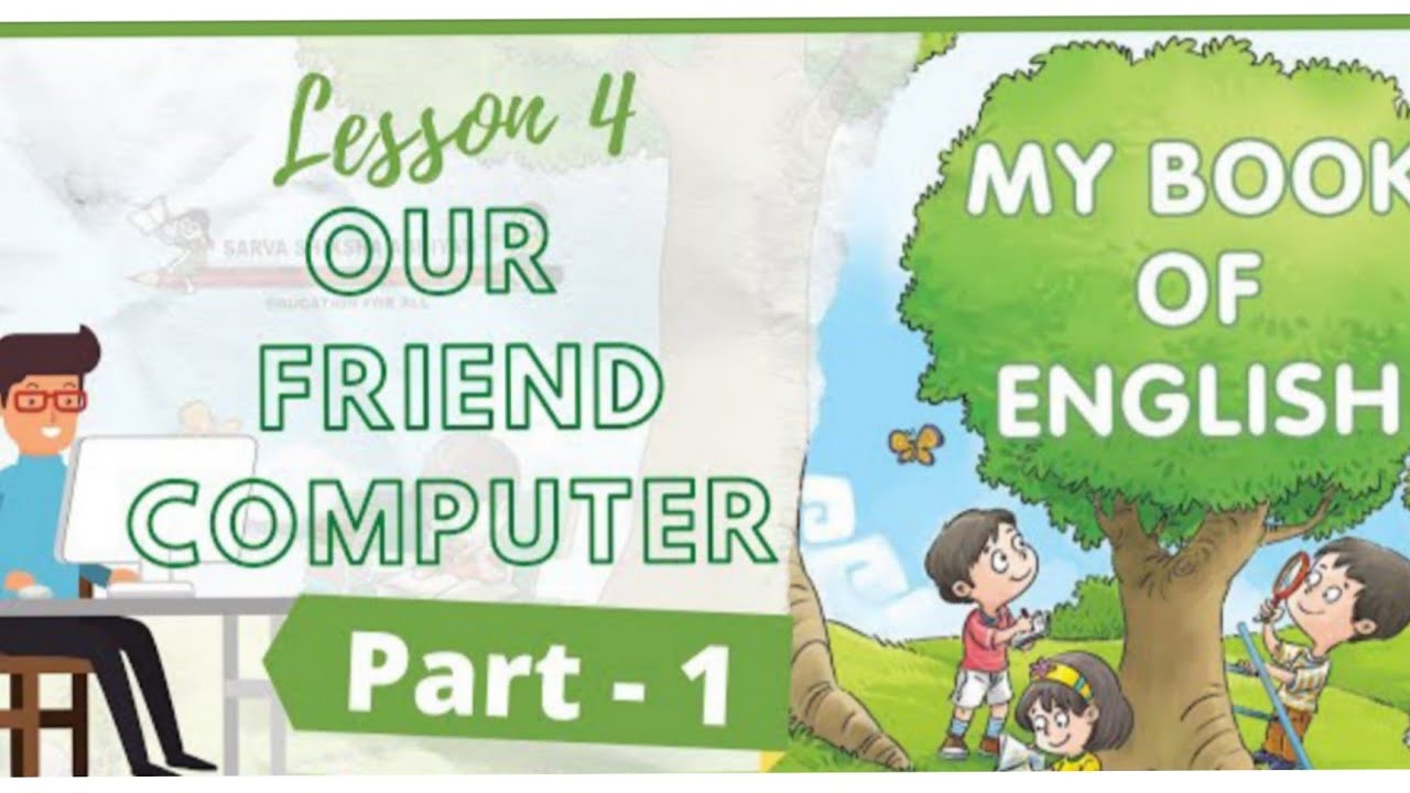 Class 5 English | Lesson 4 | Our Friend Computer | Part 1 | Reading ...
