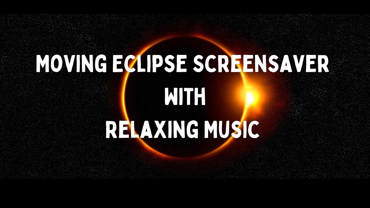 Solar Eclipse Screensaver With Relaxing Music For Sleep Or Meditation ...