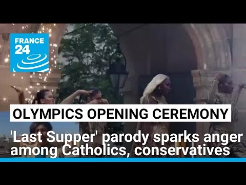 Olympics opening ceremony 'Last Supper' parody sparks anger among Catholics, conservatives