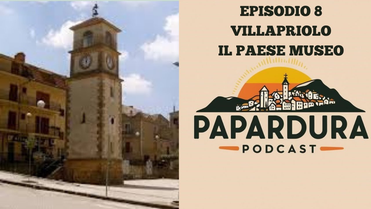 PAPARDURAPODCAST 008 VILLAPRIOLO (Il Paese museo) - YouTube