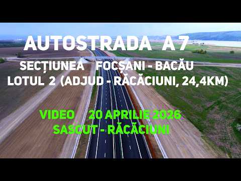 Autostrada A7  I  SASCUT - RĂCĂCIUNI  I 20 Aprilie 2026