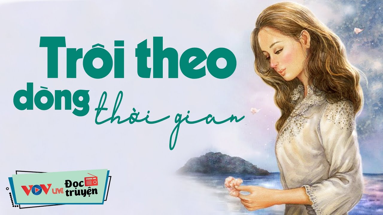 Truyện Đêm Khuya Việt Nam TrÔi Theo DÒng ThỜi Gian Đọc Truyện Đêm Khuya Đài Tiếng Nói Việt Nam