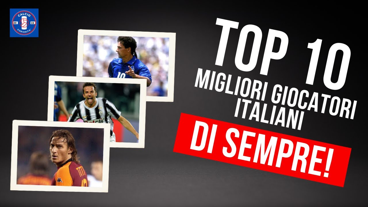 I migliori giocatori italiani di sempre nella storia del calcio - YouTube