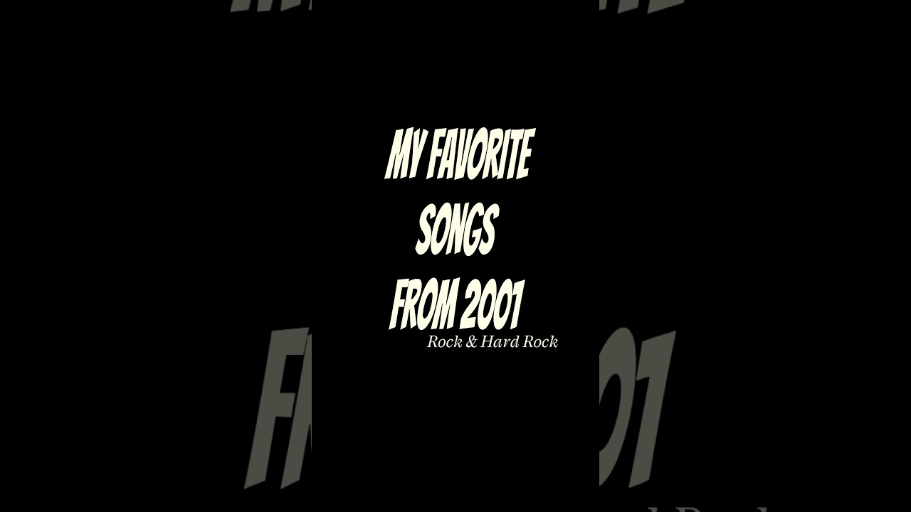 My Favorite Songs From 2001 #rock #hardrock #2000s - YouTube
