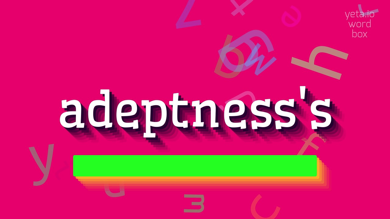 How to say "adeptness's"! (High Quality Voices) - YouTube