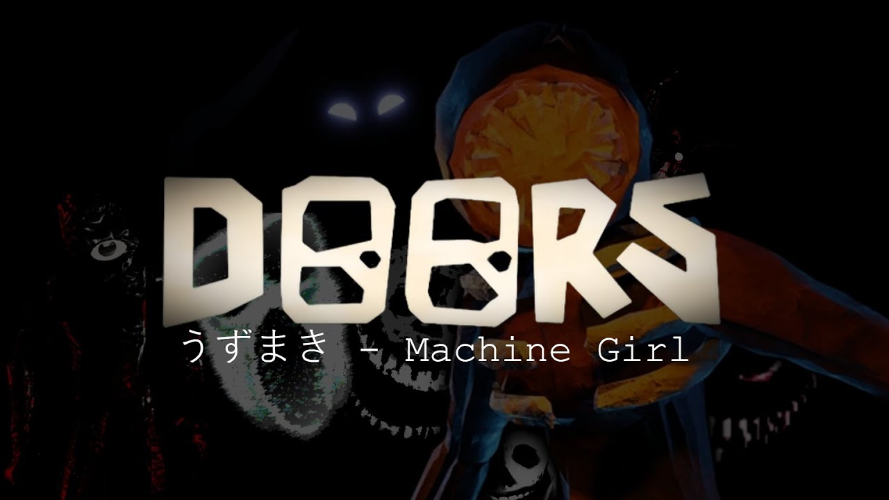 D O O R S｜🎵 うずまき Machine Girl 🎵｜《 Spoiler 》 Youtube