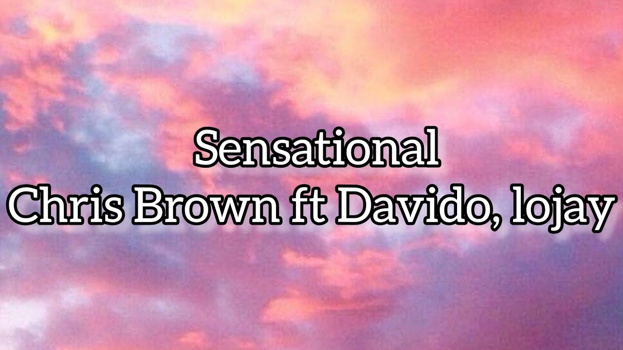 Chris Brown - Sensational ( lyrics ) ft Davido, lojay - YouTube