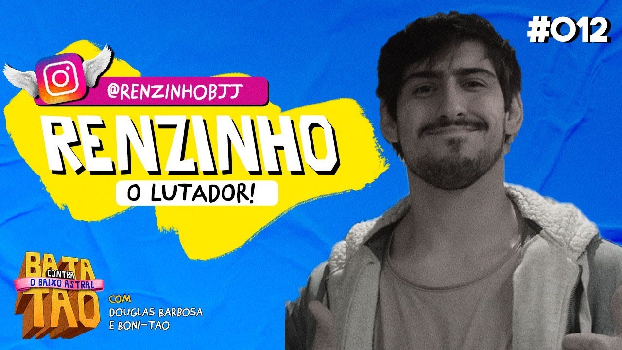 RENZINHO - BATATAO CONTRA O BAIXO ASTRAL #012 com Douglas Barbosa e Boni Tao - YouTube