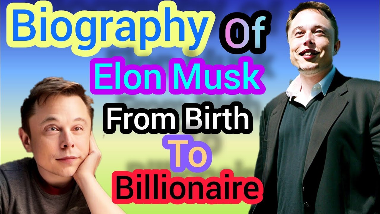 Biography of Elon Musk From Birth to Billionaire - YouTube